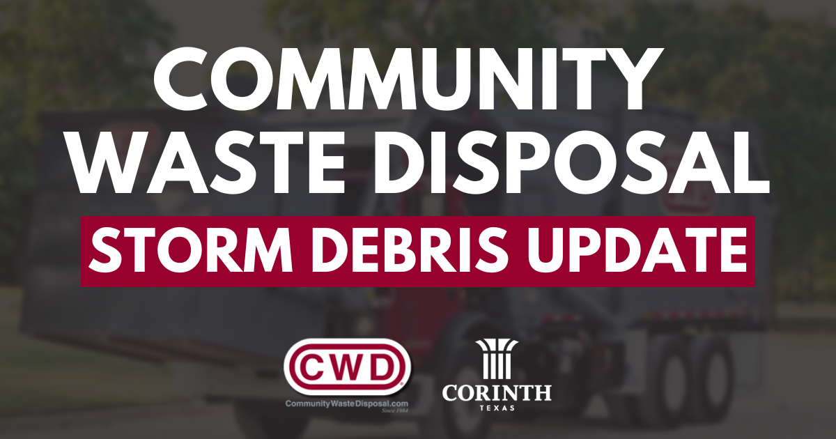COMMUNITY WASTE DISPOSAL STORM DEBRIS UPDATE | City of Corinth Texas
